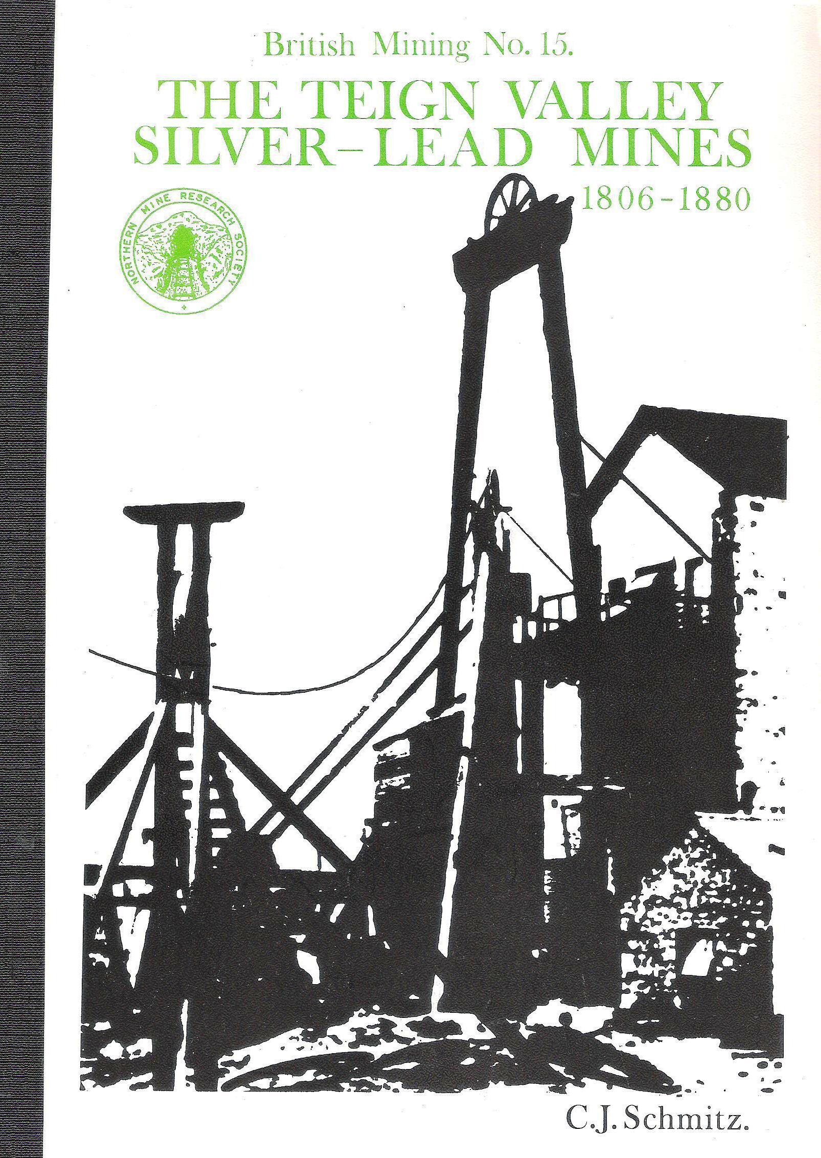 British Mining No 15 - The Teign Valley Silver-Lead Mines 1806 - 1880 ...