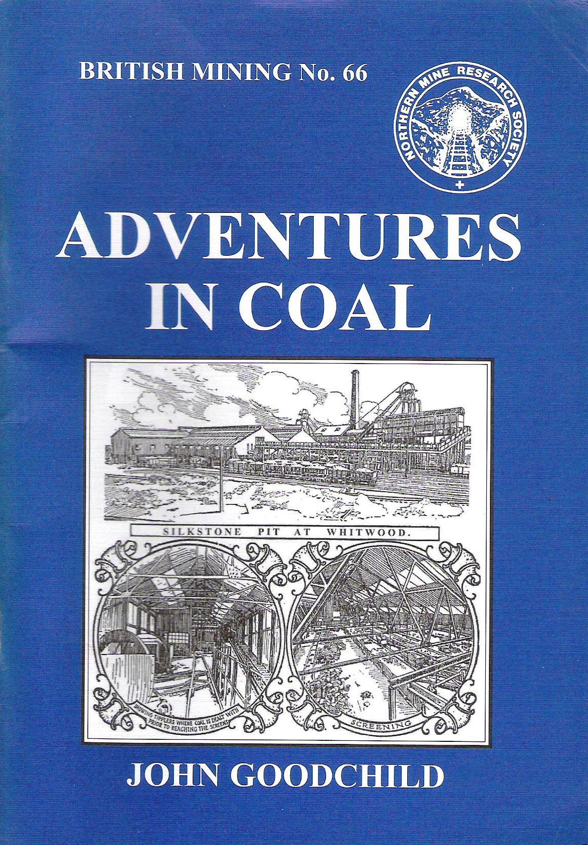 British Mining No 66 - Adventures in Coal - Northern Mine Research Society